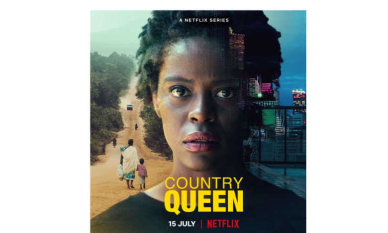 Kenyan First Series On Netflix, ‘Country Queen’ To Stream On July 15th